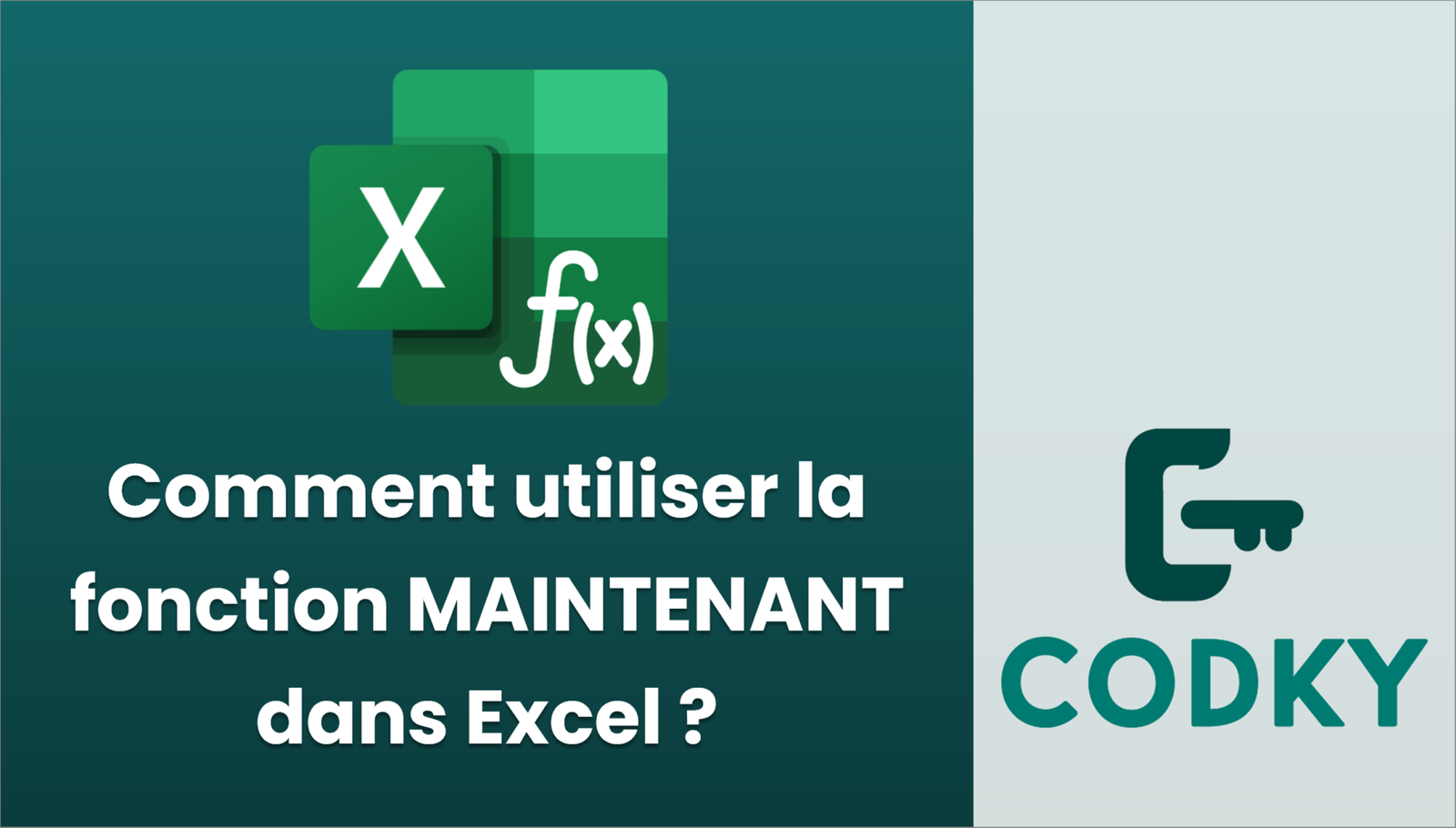 Comment utiliser la fonction MAINTENANT dans Excel ? - Codky